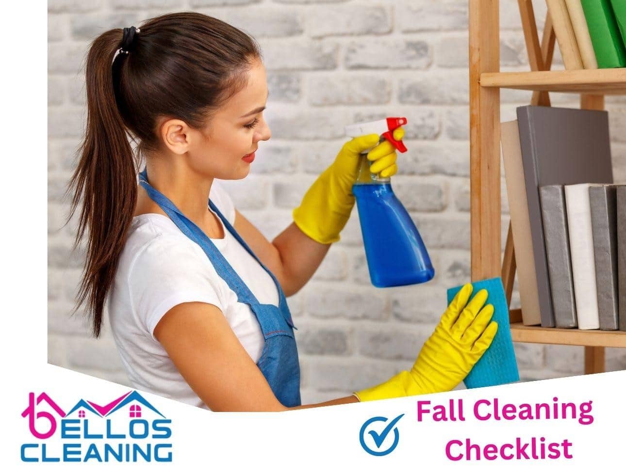 Fall Cleaning Checklist - Get Your Home Ready for Autumn - Bello's Cleaning